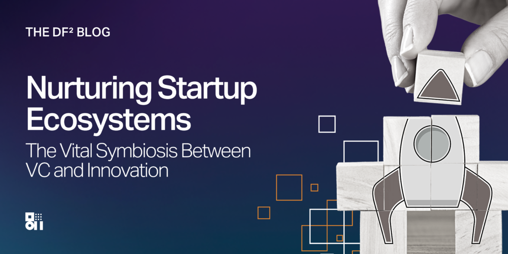 Nurturing Startup Ecosystems: The Vital Symbiosis Between Venture ...